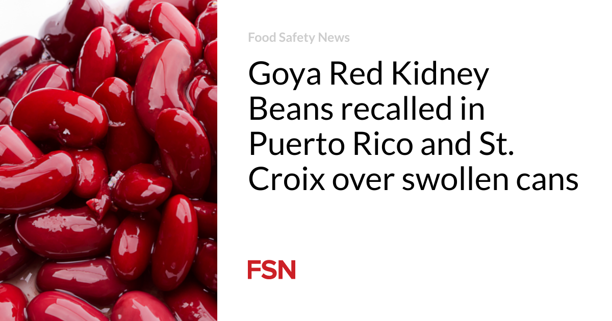 Goya Red Kidney Beans recalled in Puerto Rico and St. Croix over ...