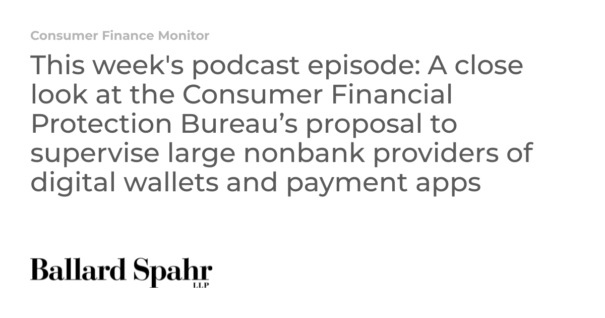 This week's podcast episode: A close look at the Consumer Financial ...
