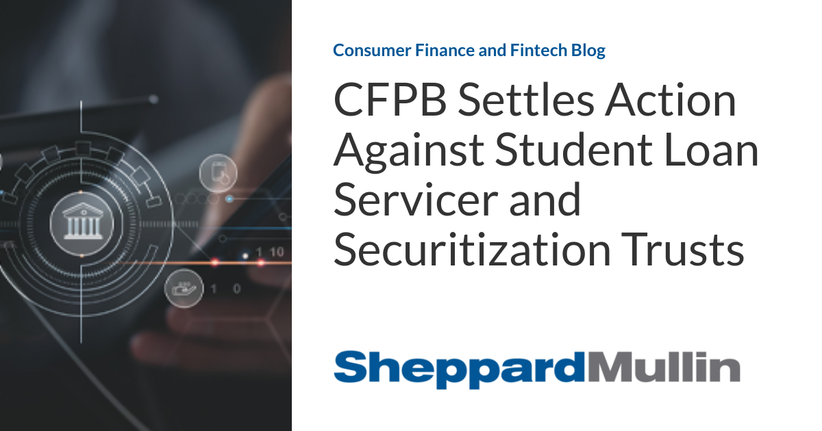 CFPB Settles Action Against Student Loan Servicer and Securitization ...