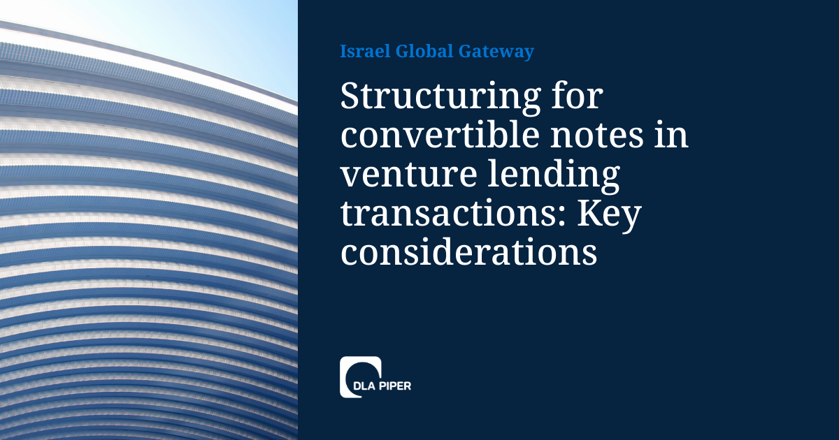 Structuring for convertible notes in venture lending transactions: Key ...