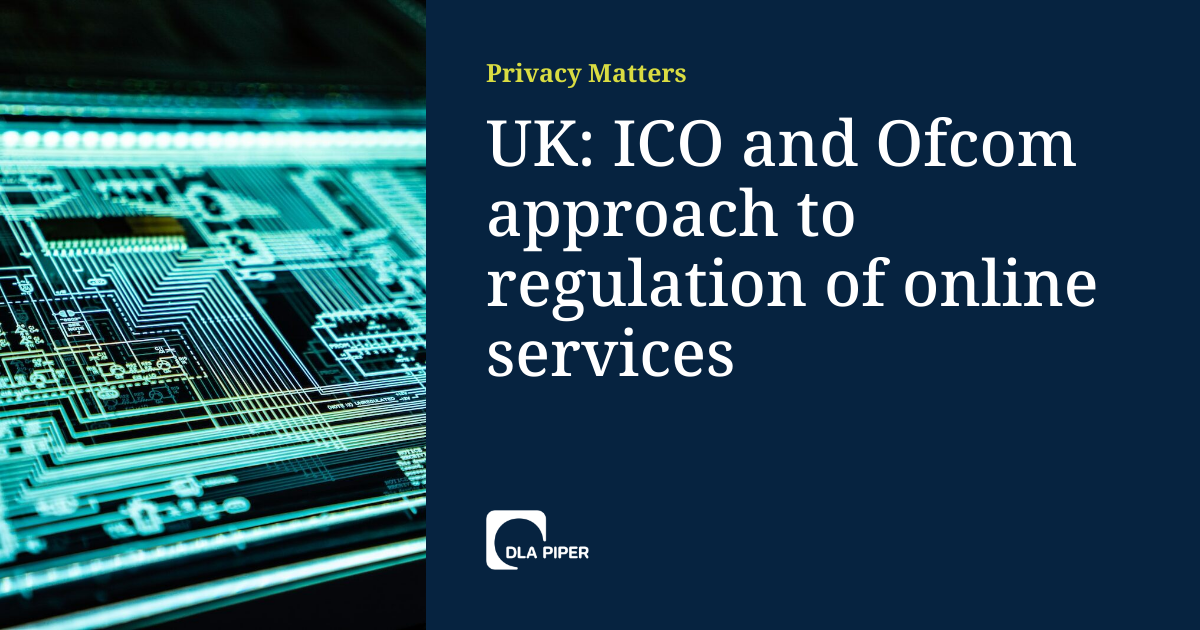 UK: ICO and Ofcom approach to regulation of online services | Privacy ...