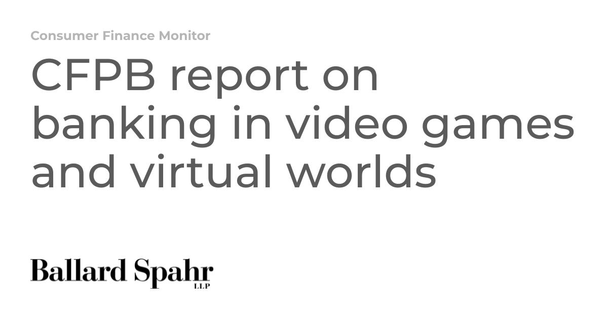 CFPB report on banking in video games and virtual worlds | Consumer ...