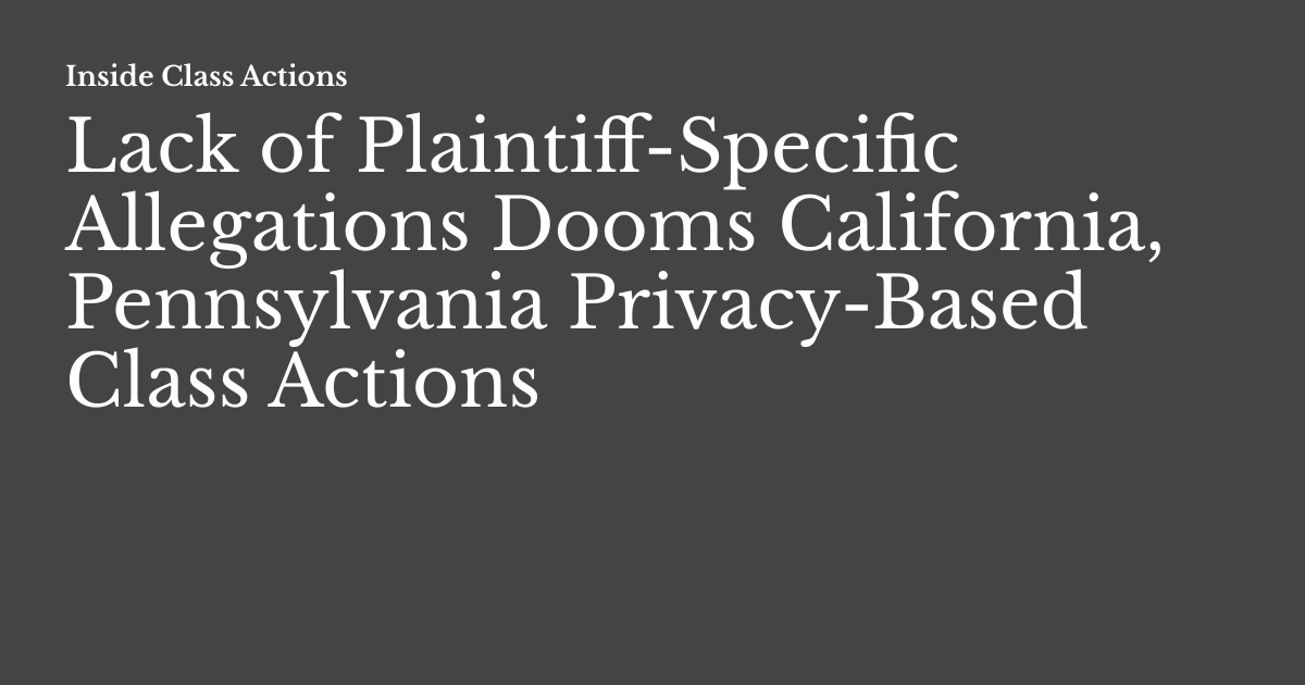 Lack of Plaintiff-Specific Allegations Dooms California, Pennsylvania ...