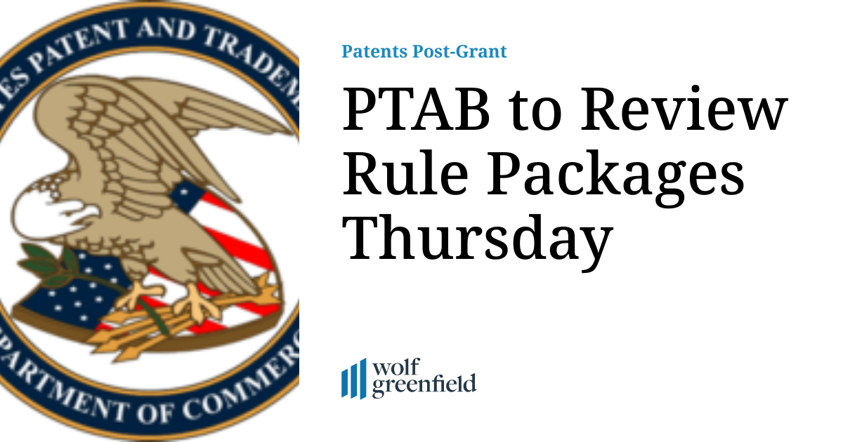 PTAB to Review Rule Packages Thursday | Patents Post-Grant