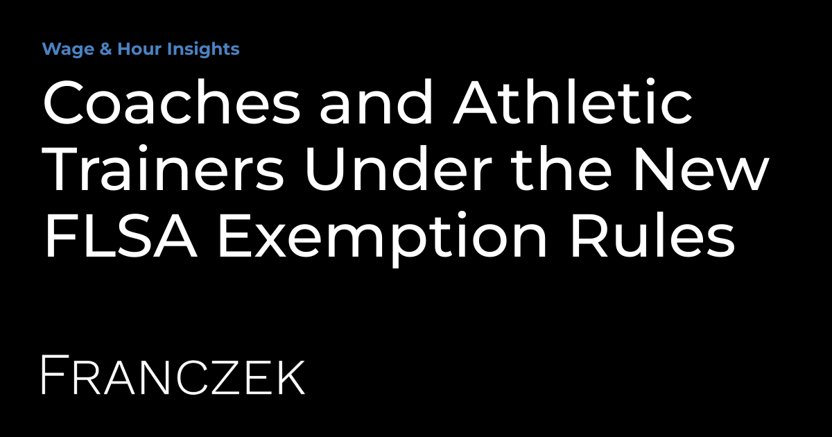 Coaches and Athletic Trainers Under the New FLSA Exemption Rules | Franczek P.C.