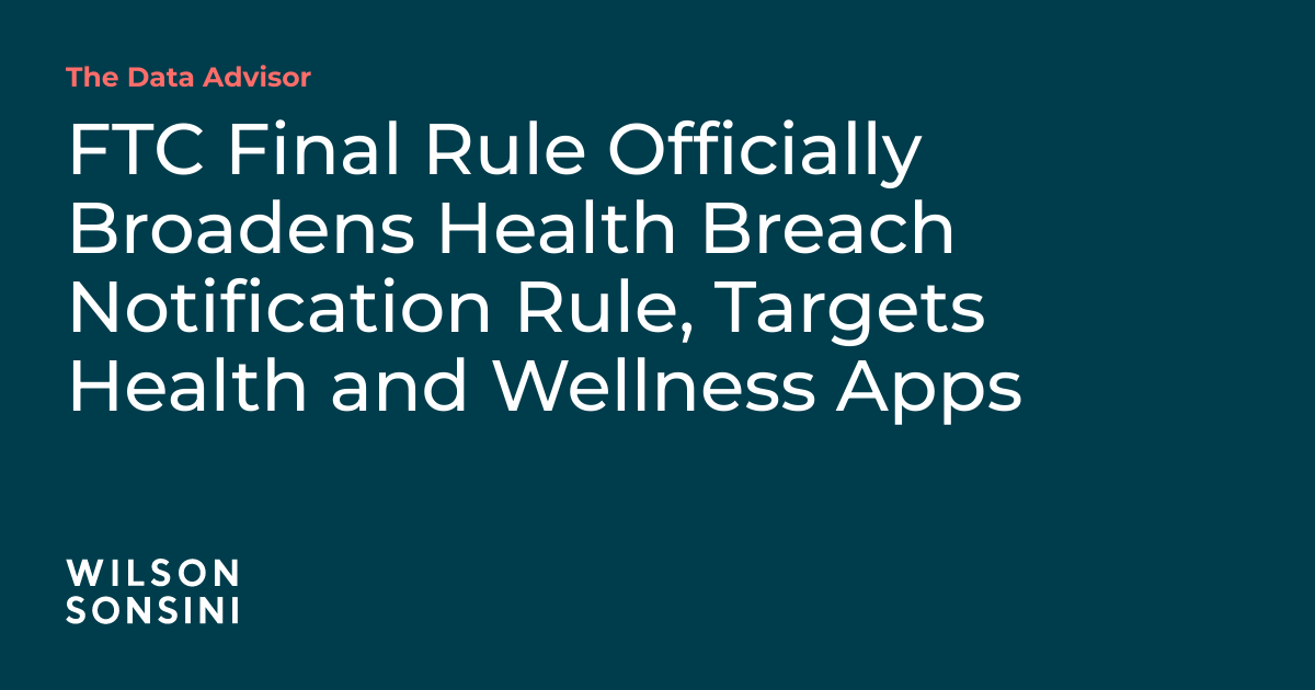 FTC Final Rule Officially Broadens Health Breach Notification Rule ...