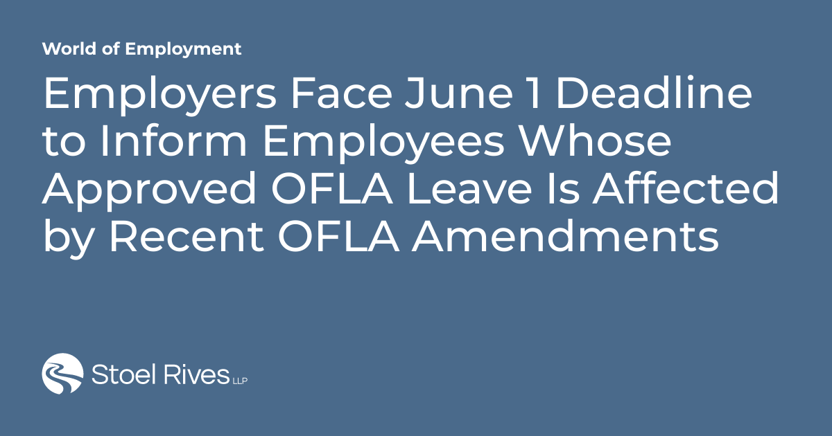 Employers Face June 1 Deadline to Inform Employees Whose Approved OFLA ...
