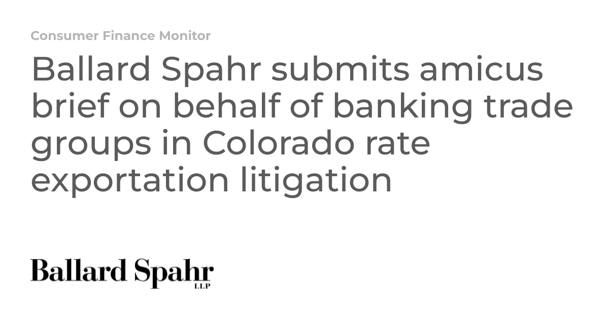 Ballard Spahr submits amicus brief on behalf of banking trade groups in ...