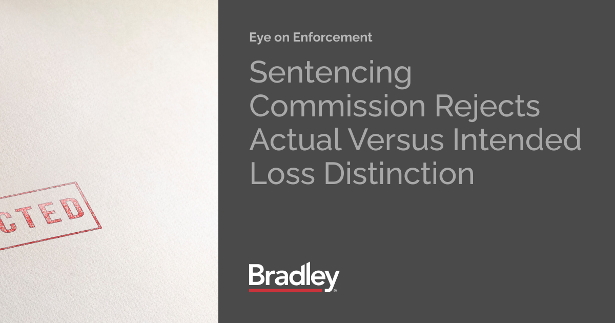 Sentencing Commission Rejects Actual Versus Intended Loss Distinction ...