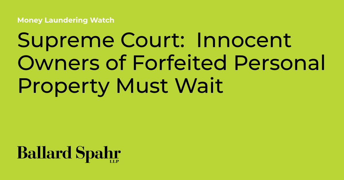 Supreme Court: Innocent Owners of Forfeited Personal Property Must Wait ...