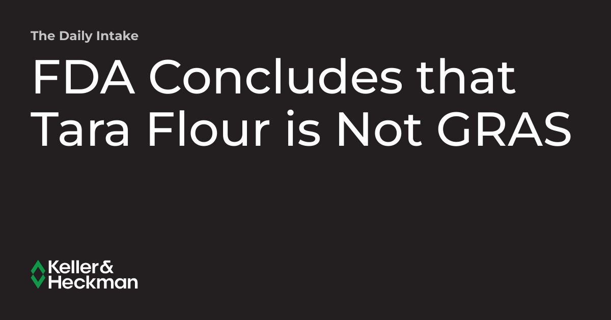 FDA Concludes that Tara Flour is Not GRAS | The Daily Intake