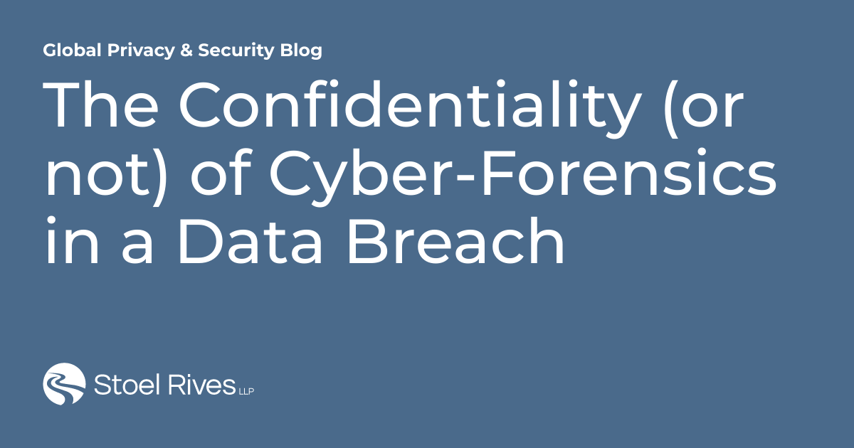The Confidentiality (or not) of Cyber-Forensics in a Data Breach ...
