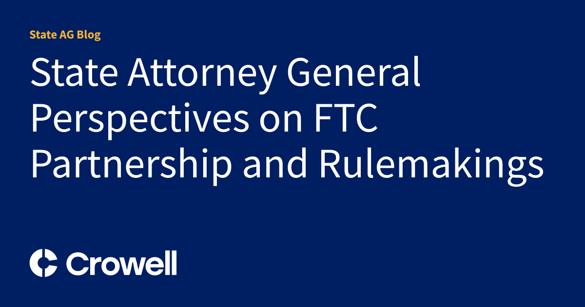 State Attorney General Perspectives on FTC Partnership and Rulemakings ...