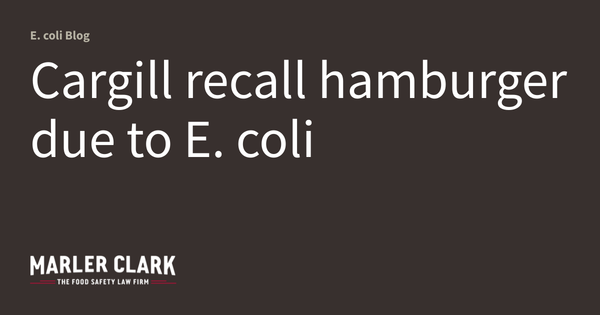 Cargill recall hamburger due to E. coli | E. coli Blog