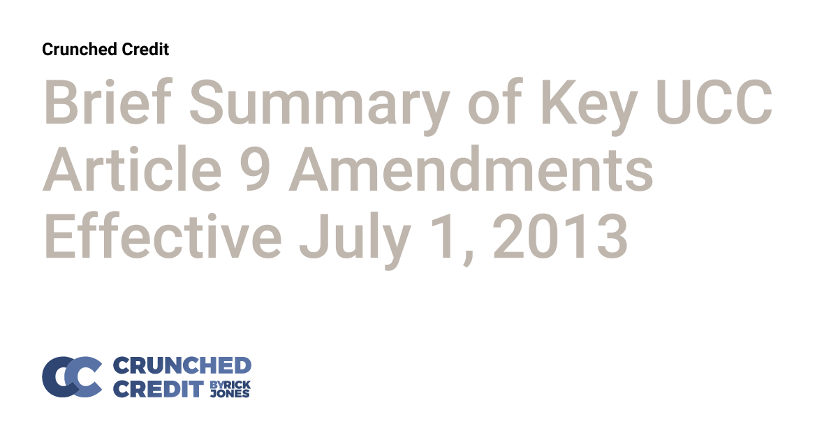 Brief Summary of Key UCC Article 9 Amendments Effective July 1, 2013 ...