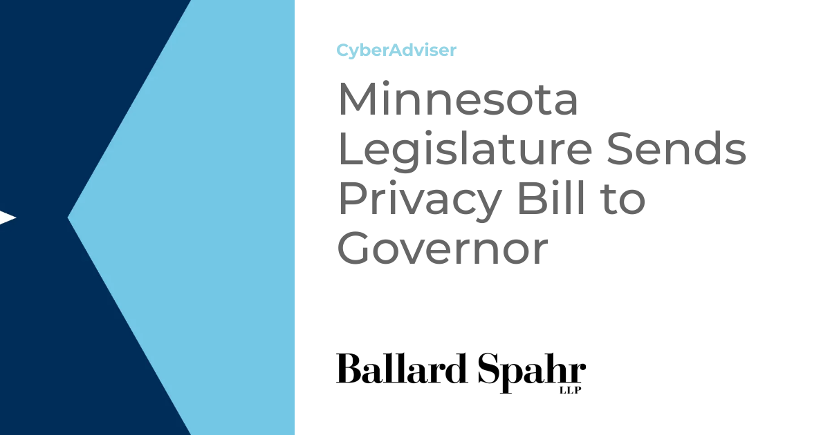 Minnesota Legislature Sends Privacy Bill to Governor | CyberAdviser