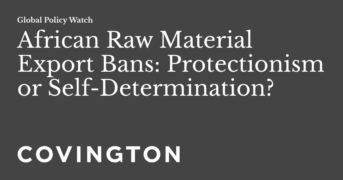 African Raw Material Export Bans: Protectionism or Self-Determination ...