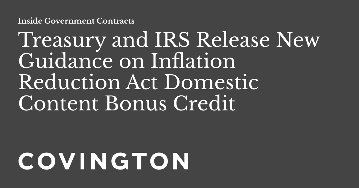 Treasury and IRS Release New Guidance on Inflation Reduction Act Domestic Content Bonus Credit ...