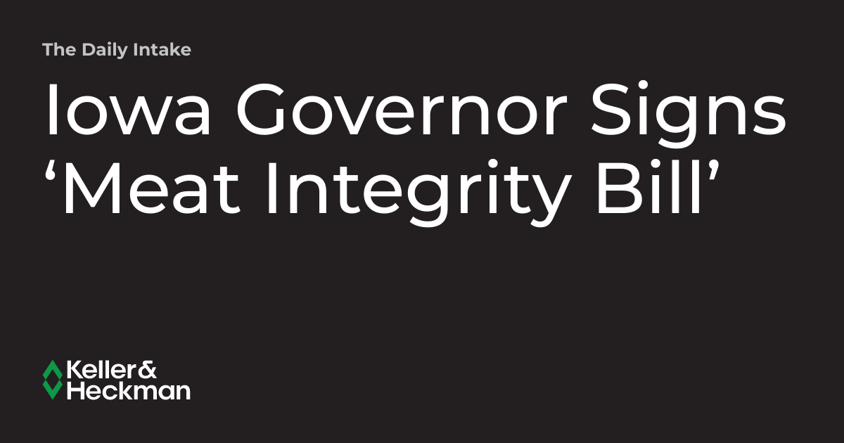 Iowa Governor Signs ‘Meat Integrity Bill’ | The Daily Intake