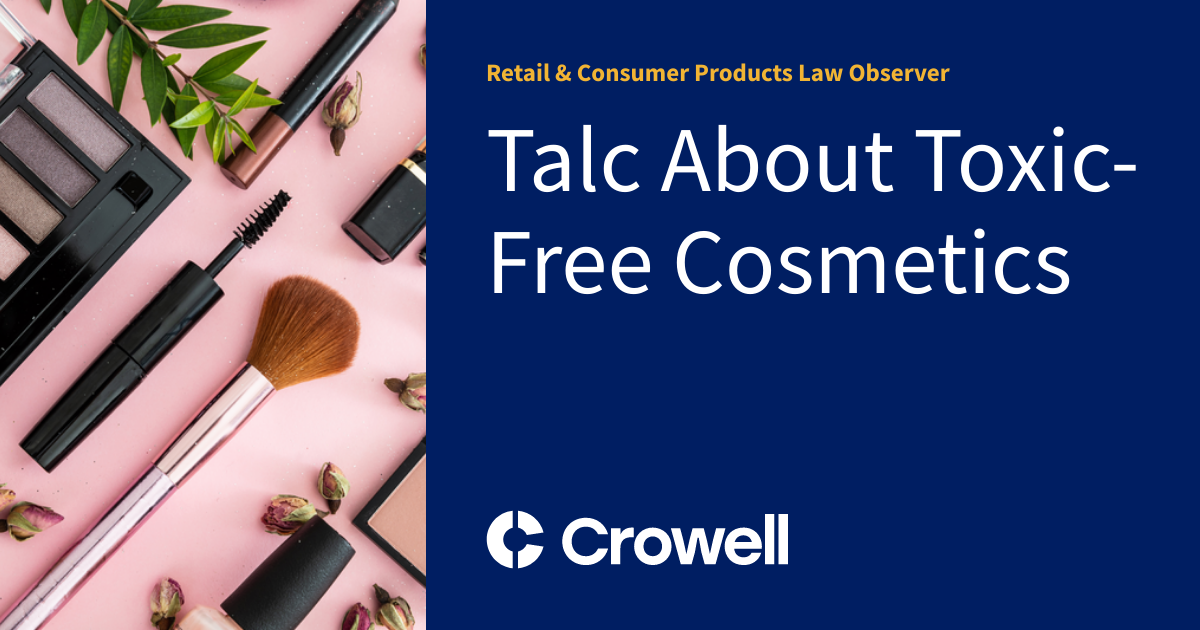 Talc About Toxic-Free Cosmetics | Retail & Consumer Products Law Observer