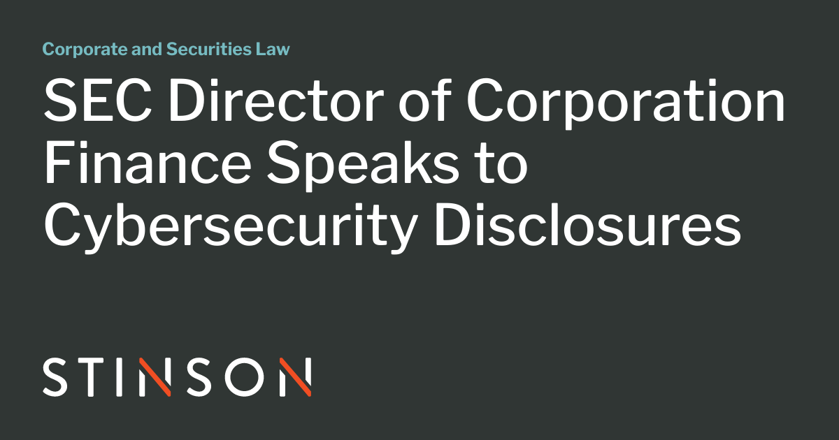 SEC Director of Corporation Finance Speaks to Cybersecurity Disclosures ...