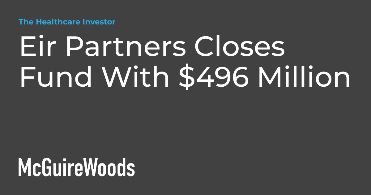 Eir Partners Closes Fund With $496 Million | The Healthcare Investor