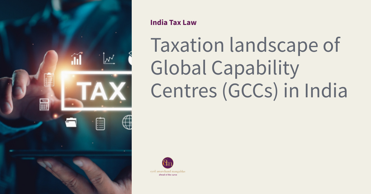 Taxation landscape of Global Capability Centres (GCCs) in India | India ...