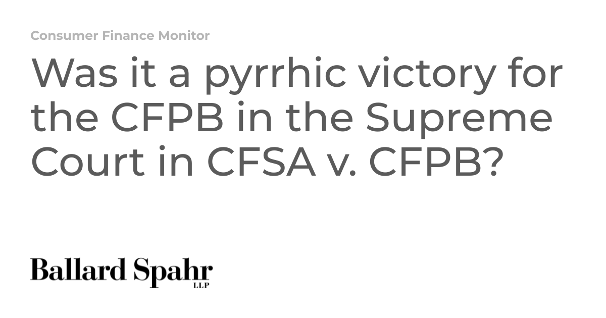 Was it a pyrrhic victory for the CFPB in the Supreme Court in CFSA v ...