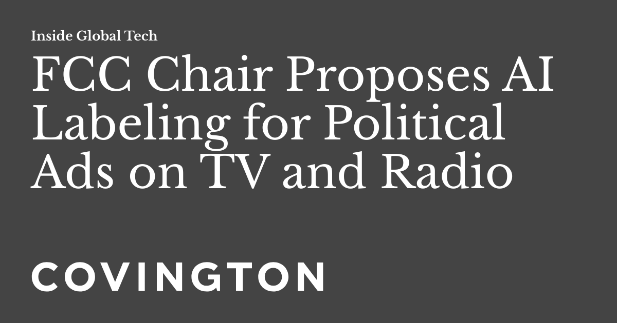 FCC Chair Proposes AI Labeling for Political Ads on TV and Radio ...
