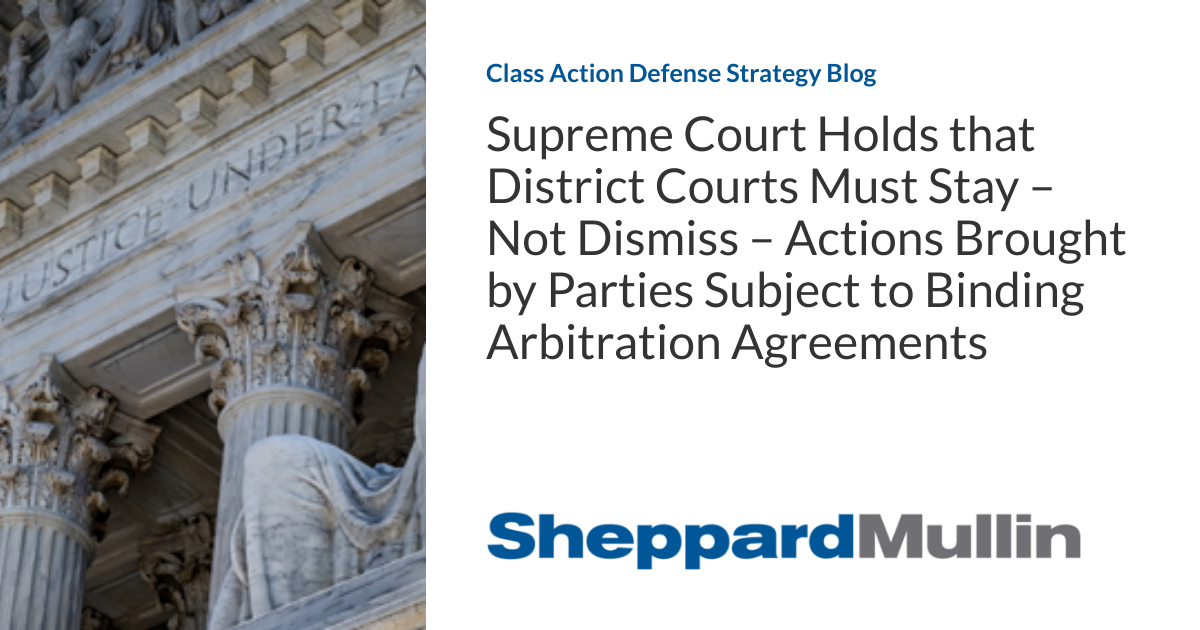 Supreme Court Holds that District Courts Must Stay – Not Dismiss ...