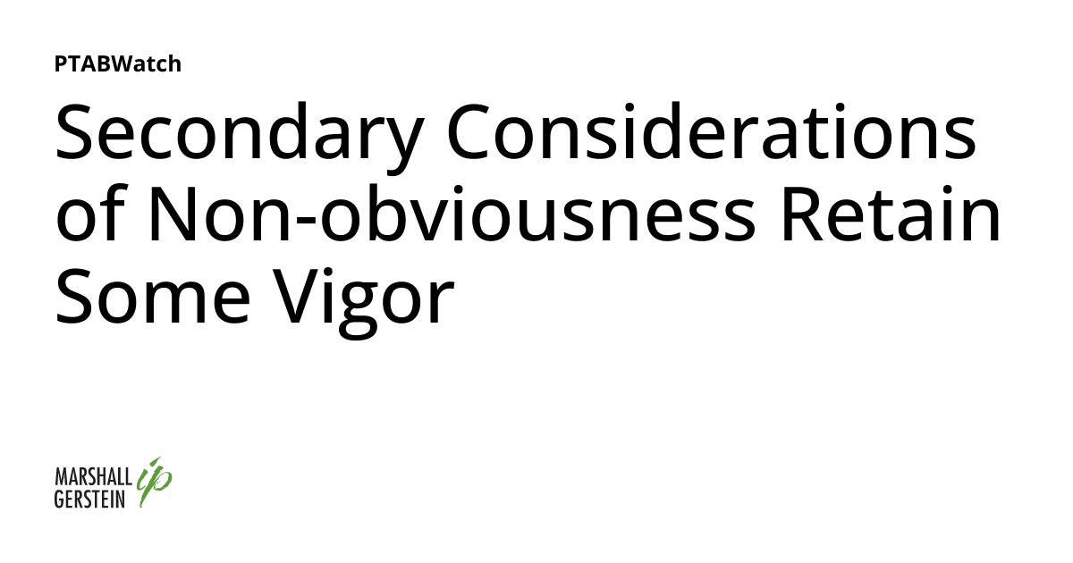 Considerations of Non-obviousness Retain Some Vigor | PTAB