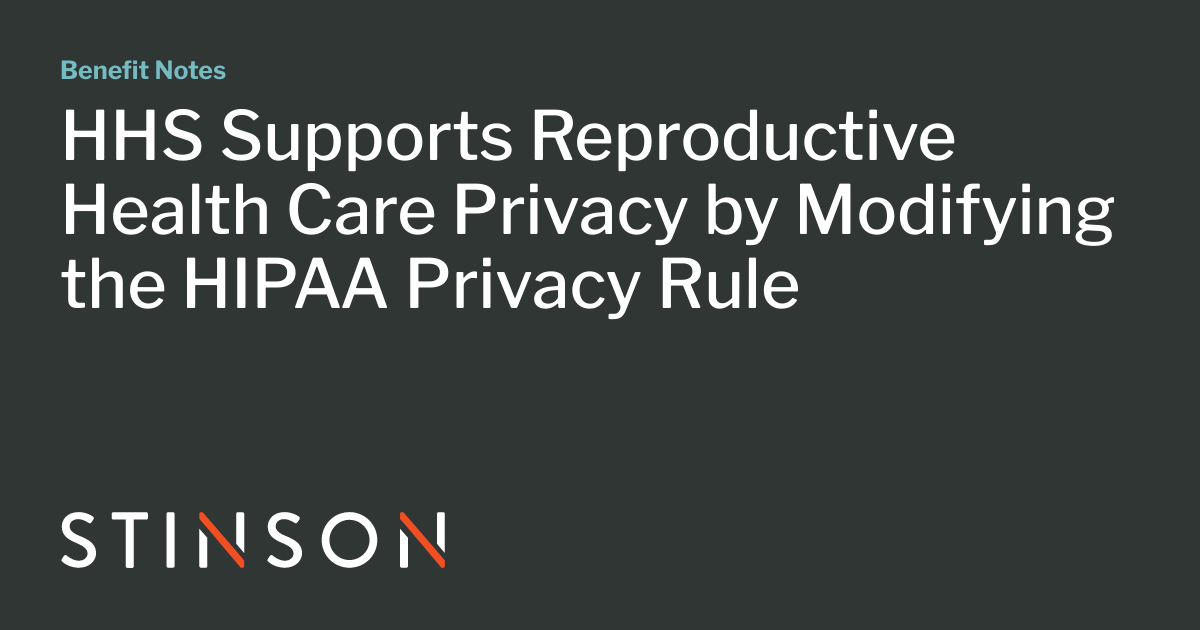 HHS Supports Reproductive Health Care Privacy by Modifying the HIPAA ...