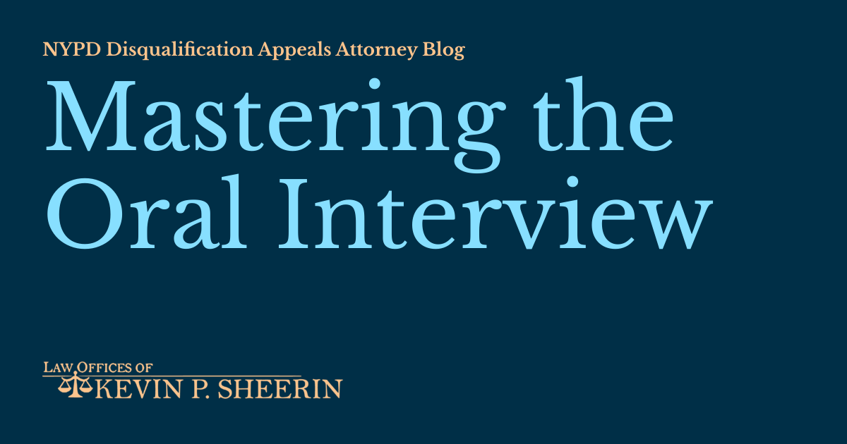 Mastering the Oral Interview | NYPD Disqualification Appeals Attorney Blog