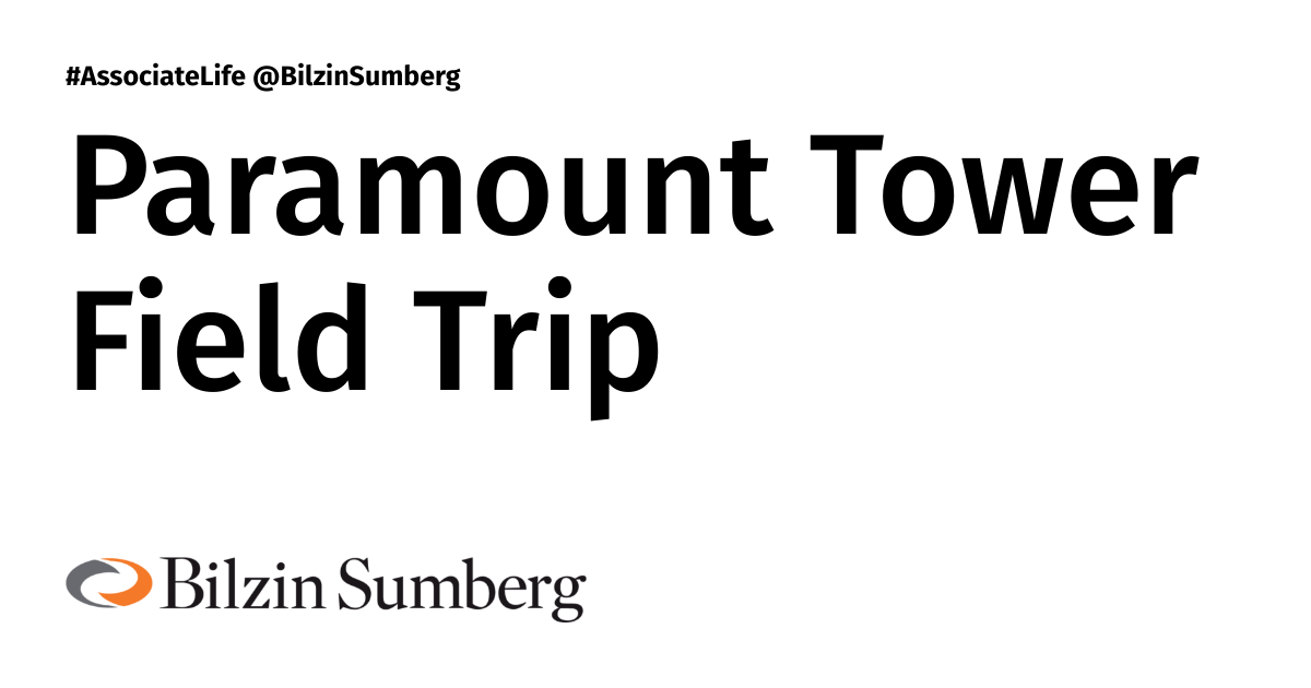 Paramount Tower Field Trip | #AssociateLife @BilzinSumberg