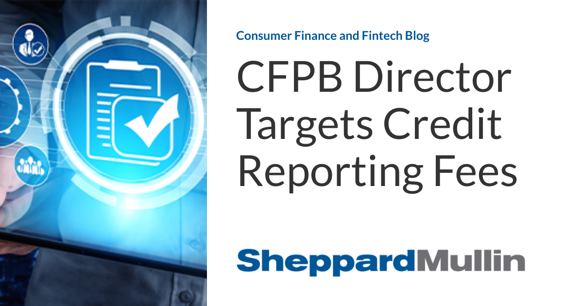 CFPB Director Targets Credit Reporting Fees | Consumer Finance and ...