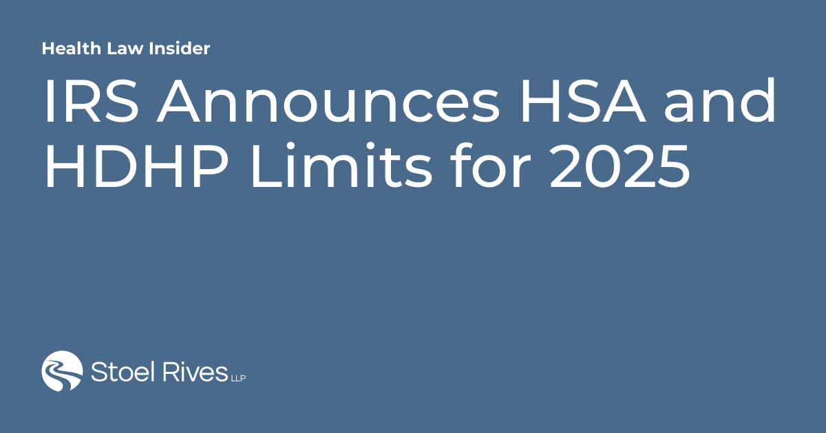 IRS Announces HSA and HDHP Limits for 2025 | Health Law Insider
