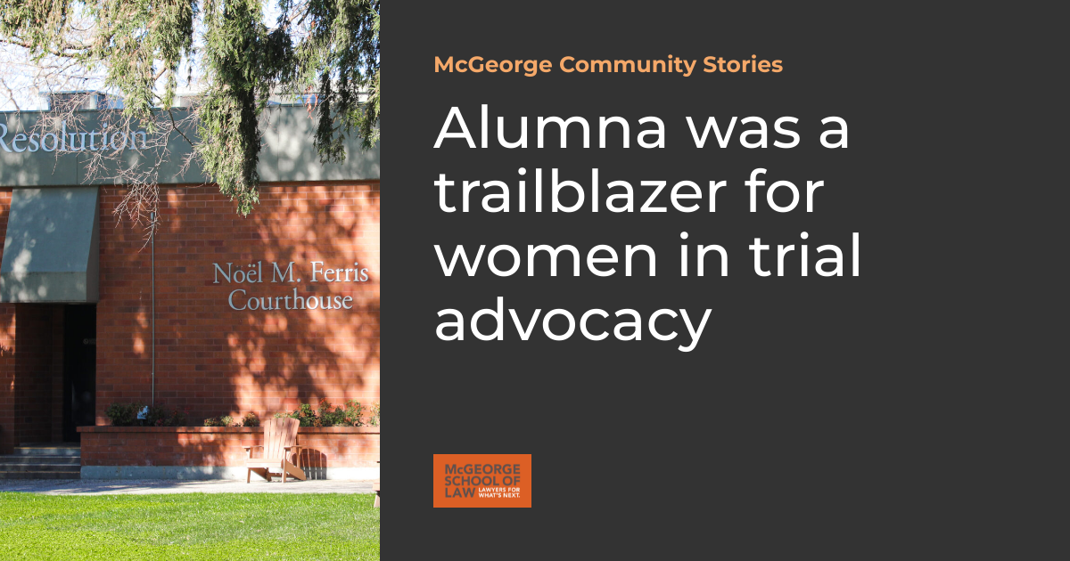 Alumna was a trailblazer for women in trial advocacy | McGeorge ...