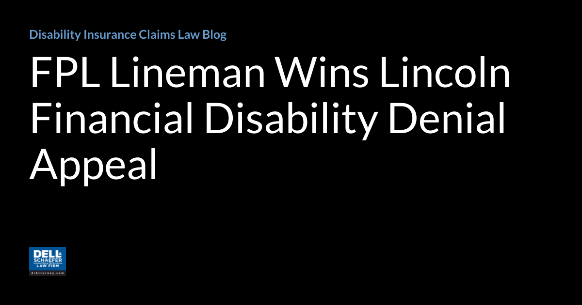 FPL Lineman Wins Lincoln Financial Disability Denial Appeal ...