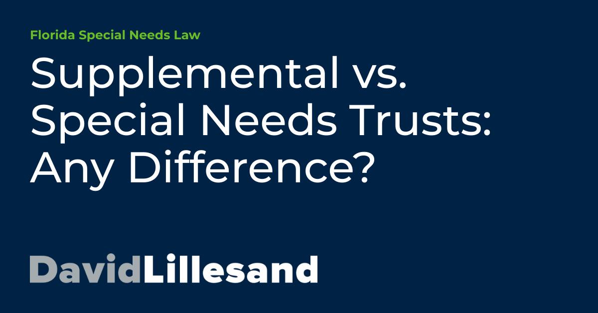 Supplemental vs. Special Needs Trusts: Any Difference? | Florida Special Needs Law