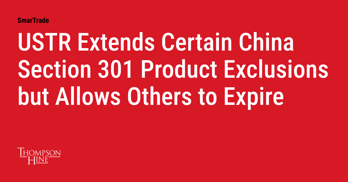USTR Extends Certain China Section 301 Product Exclusions but Allows ...