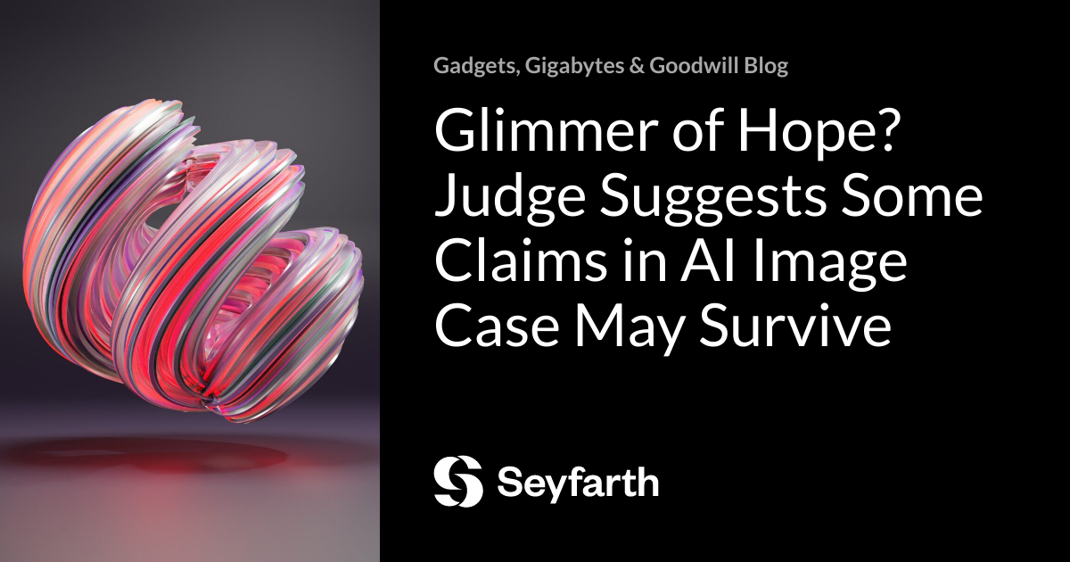 Glimmer of Hope? Judge Suggests Some Claims in AI Image Case May ...