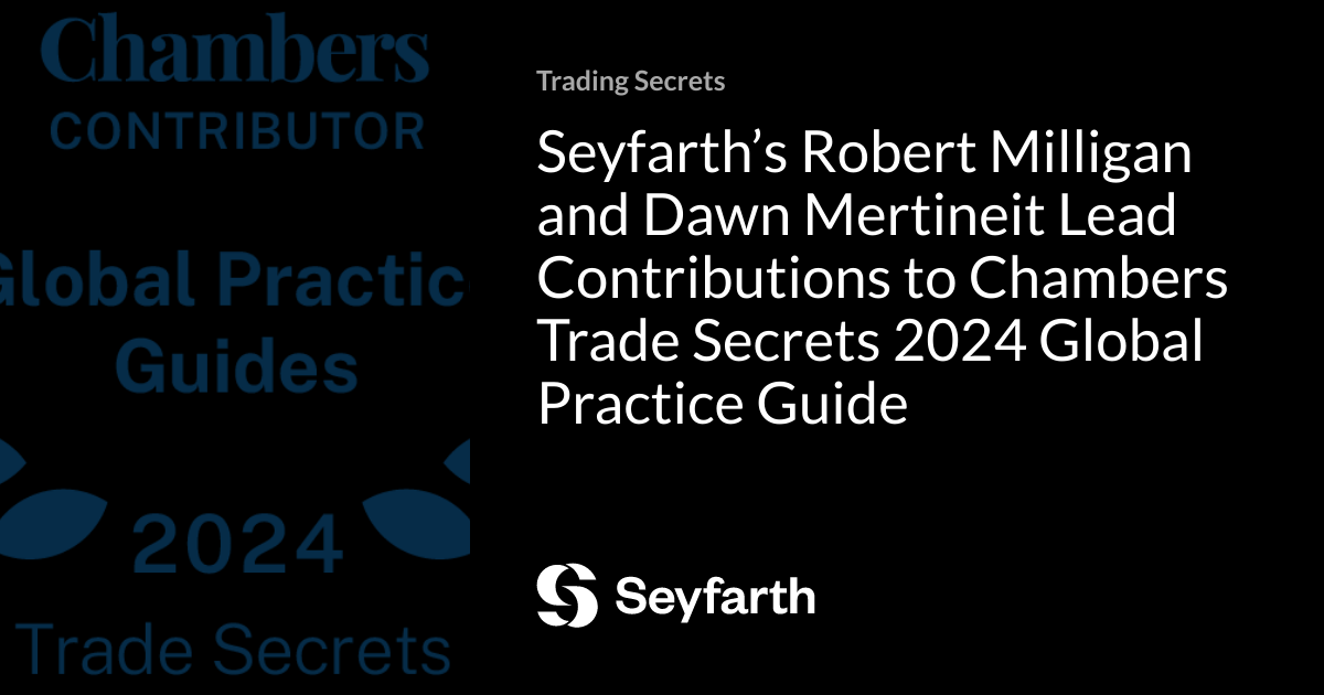 Seyfarth’s Robert Milligan and Dawn Mertineit Lead Contributions to Chambers Trade Secrets 2024 ...