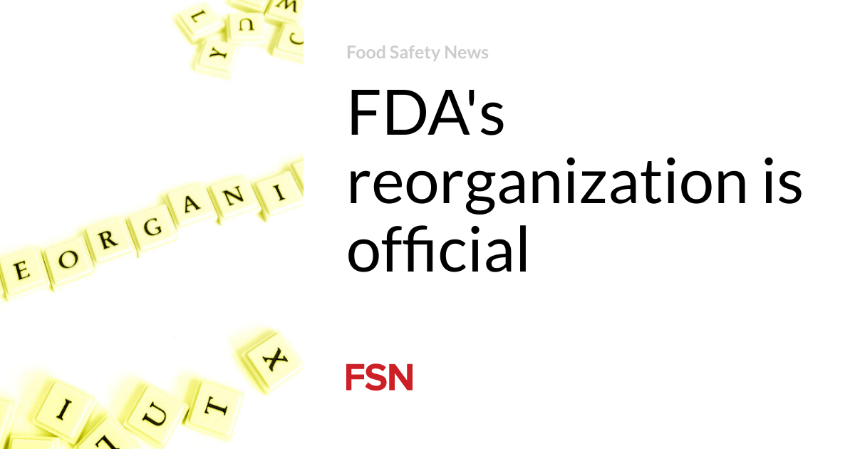 FDA's reorganization is official | Food Safety News