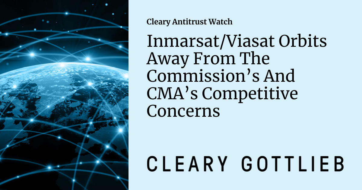 Inmarsat/Viasat Orbits Away From The Commission’s And CMA’s Competitive ...
