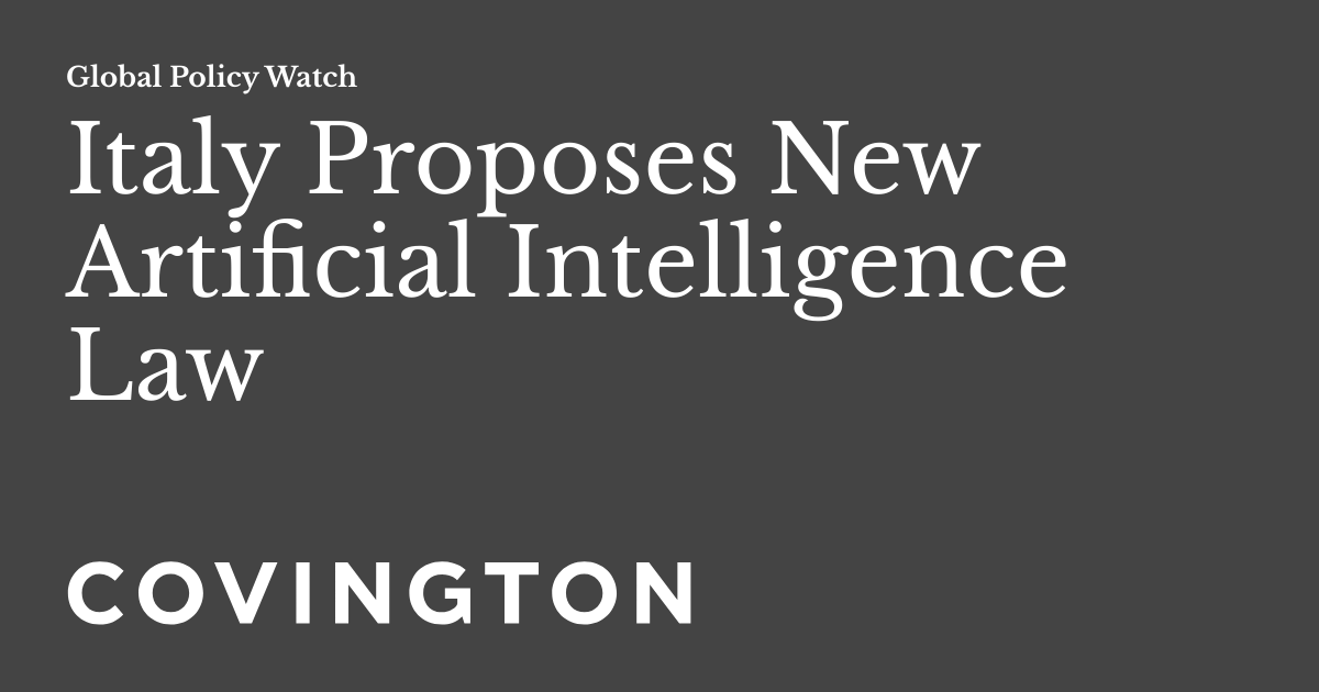 Italy Proposes New Artificial Intelligence Law | Global Policy Watch