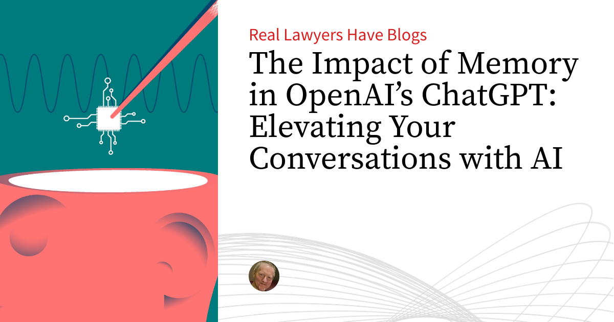 The Impact of Memory in OpenAI’s ChatGPT: Elevating Your Conversations with AI | Real Lawyers ...