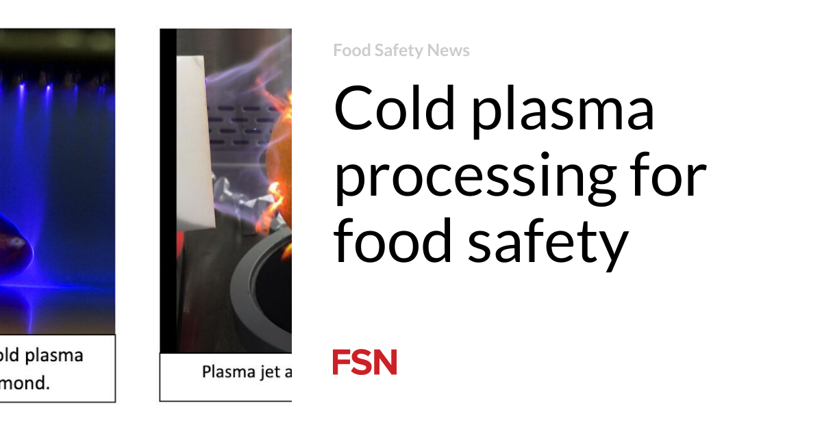 Cold plasma processing for food safety | Food Safety News
