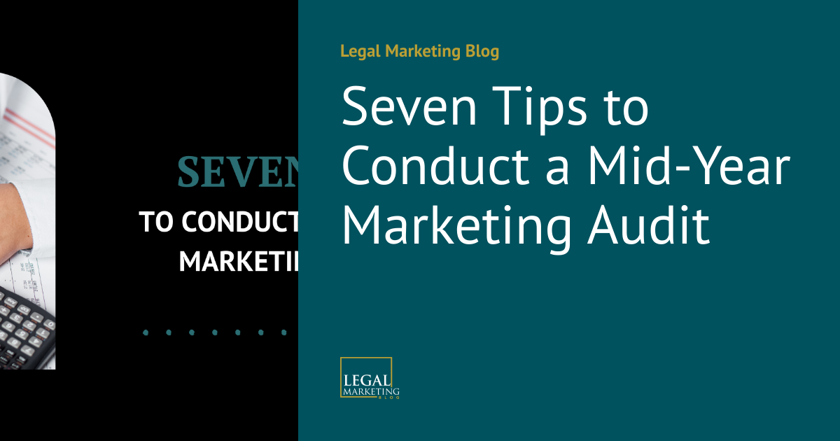 Seven Tips to Conduct a Mid-Year Marketing Audit | Legal Marketing Blog