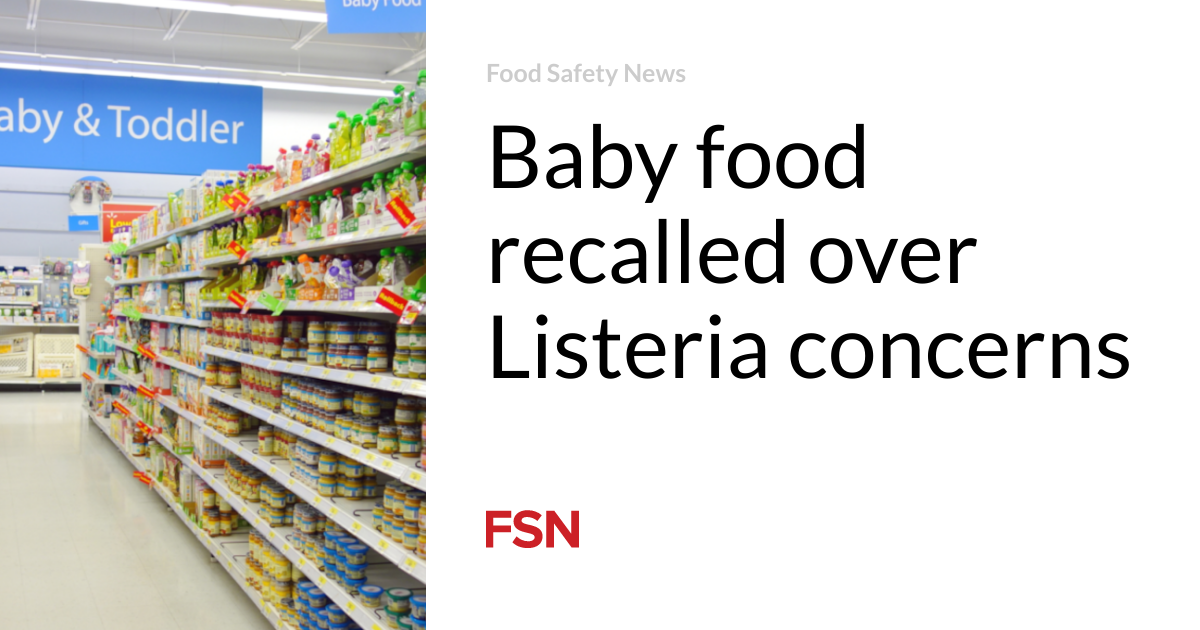 Baby food recalled over Listeria concerns | Food Safety News