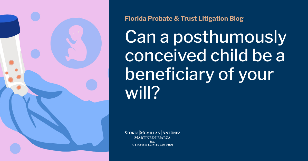 Can a posthumously conceived child be a beneficiary of your will ...